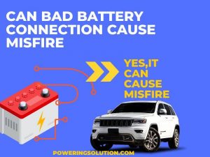 Can Bad Battery Connection Cause Misfire (Solid Answer)