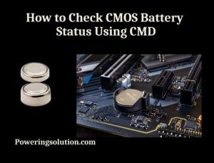 How to Check Cmos Battery Status Using Cmd? - Powering Solution