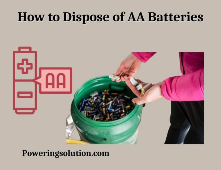 How to Dispose of AA Batteries? (Here is the Process) - Powering Solution