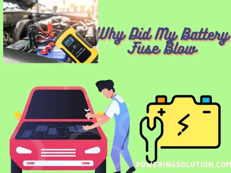 Why Did My Battery Fuse Blow (Fixing Guideline) - Powering Solution