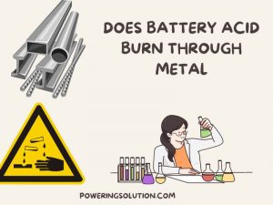 Does Battery Acid Burn Through Metal? (Scientific Explanation ...