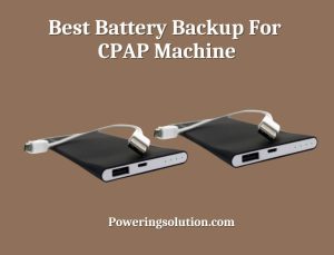 3 Best Battery Backup For CPAP Machine: How to Choose - Powering Solution