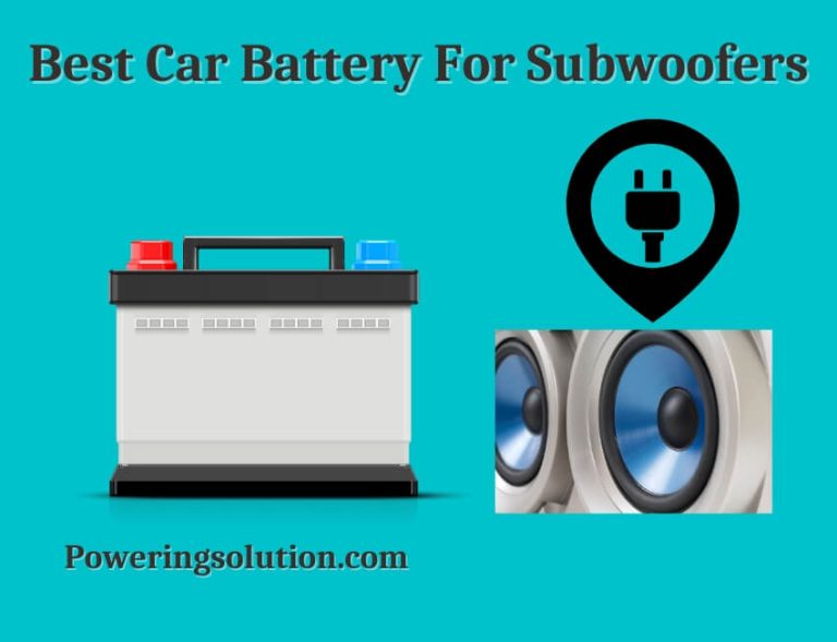 Best Car Battery For Subwoofers (Choose the Right One) - Powering Solution
