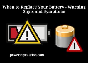 When to Replace Your Battery - Warning Signs and Symptoms - Powering ...