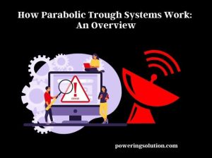 How Parabolic Trough Systems Work: An Overview - Powering Solution